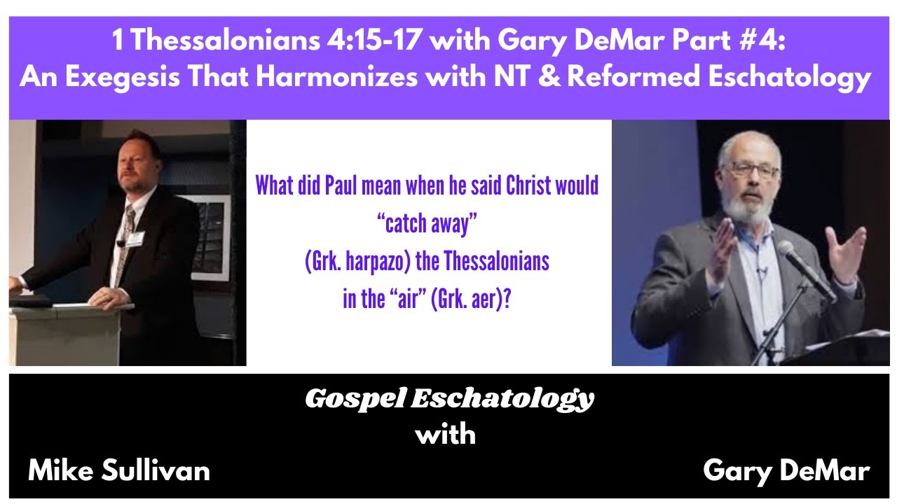 1 Thess. 4:15-17 w/ Gary DeMar Part #4: The Thessalonians "caught away ...