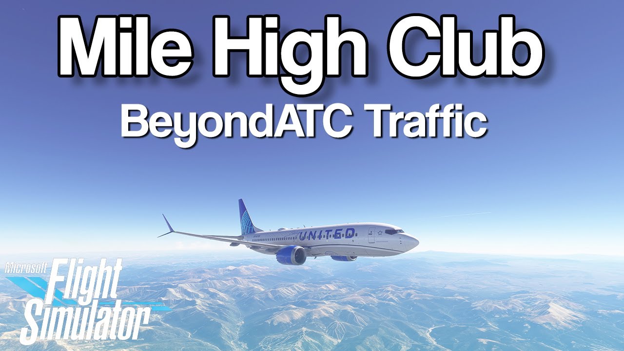 Mile High Club | BeyondATC Traffic | Microsoft Flight Simulator | iFly ...