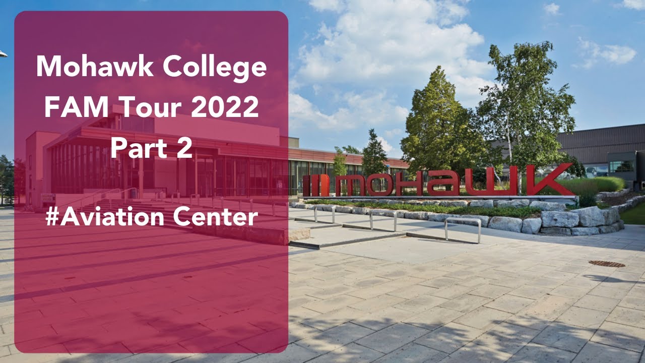 Mohawk College FAM Tour 2022 Part2 #AviationCenter - YouTube