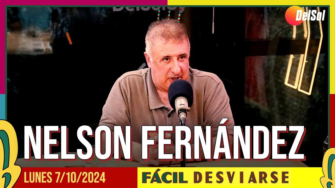 #FácilDesviarse | ENTREVISTA A NELSON FERNÁNDEZ | 7/10/2024 - YouTube