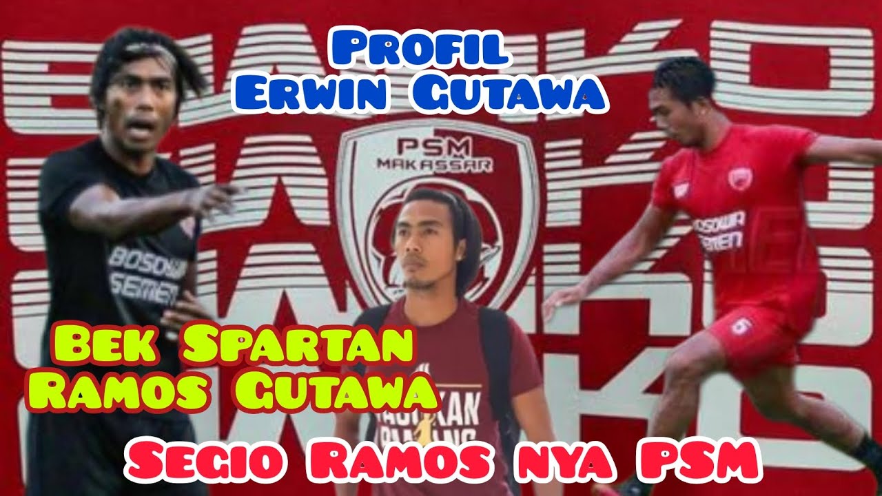 Profil Erwin Gutawa Segio Ramos nya PSM makassar - YouTube