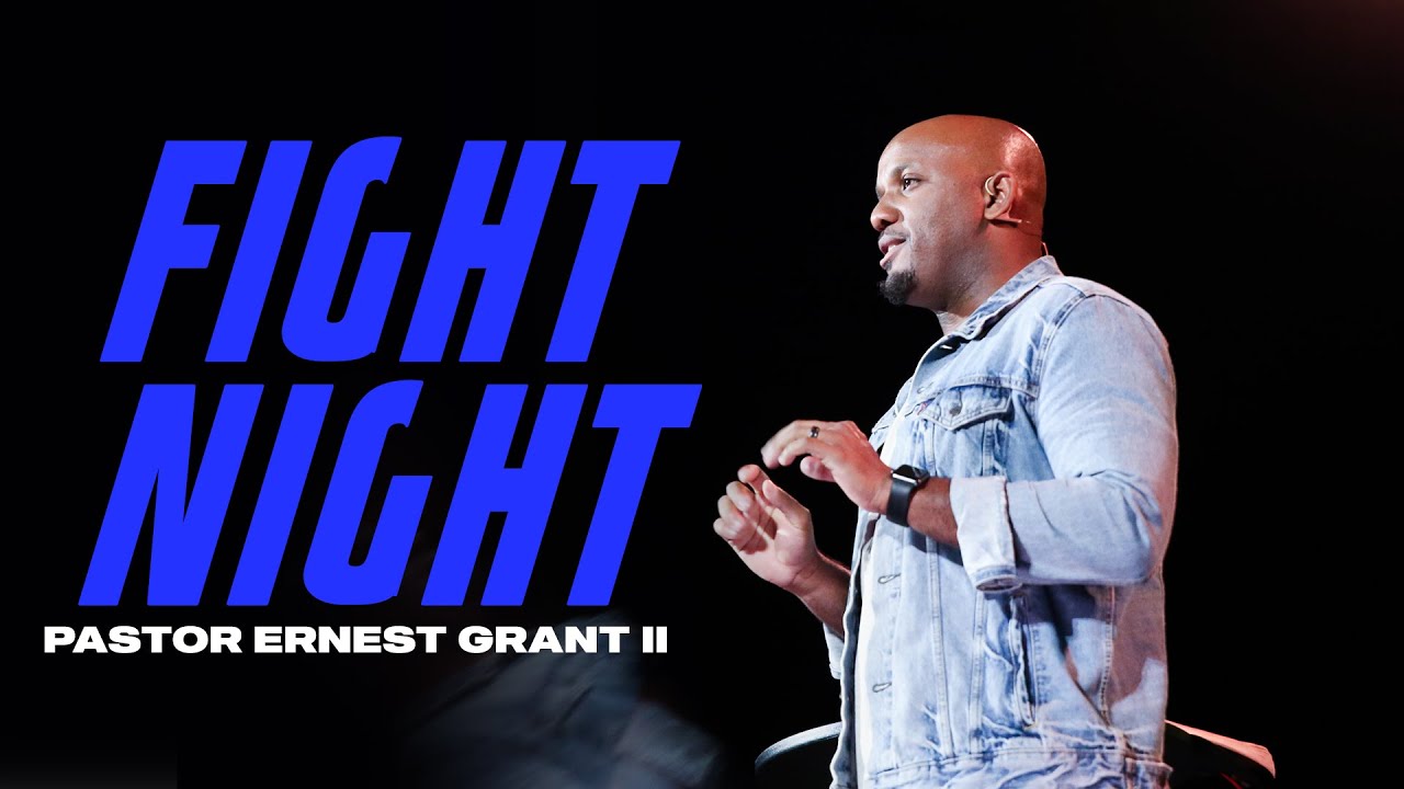 FIGHT NIGHT | Pastor Ernest Grant II - YouTube
