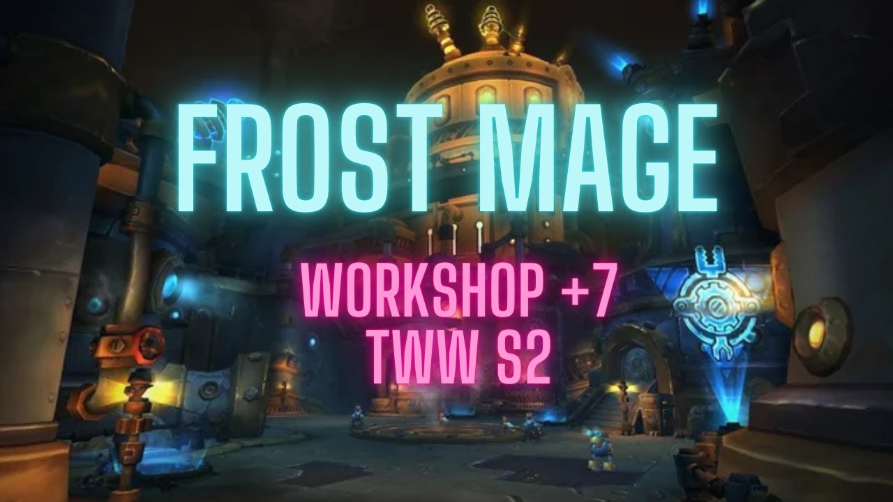 FROST MAGE WORKSHOP +7 TWW S2 - YouTube