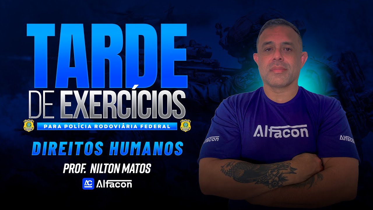TARDE DE EXERCÍCIOS: PRF - Direitos Humanos com Nilton Matos - AlfaCon - YouTube