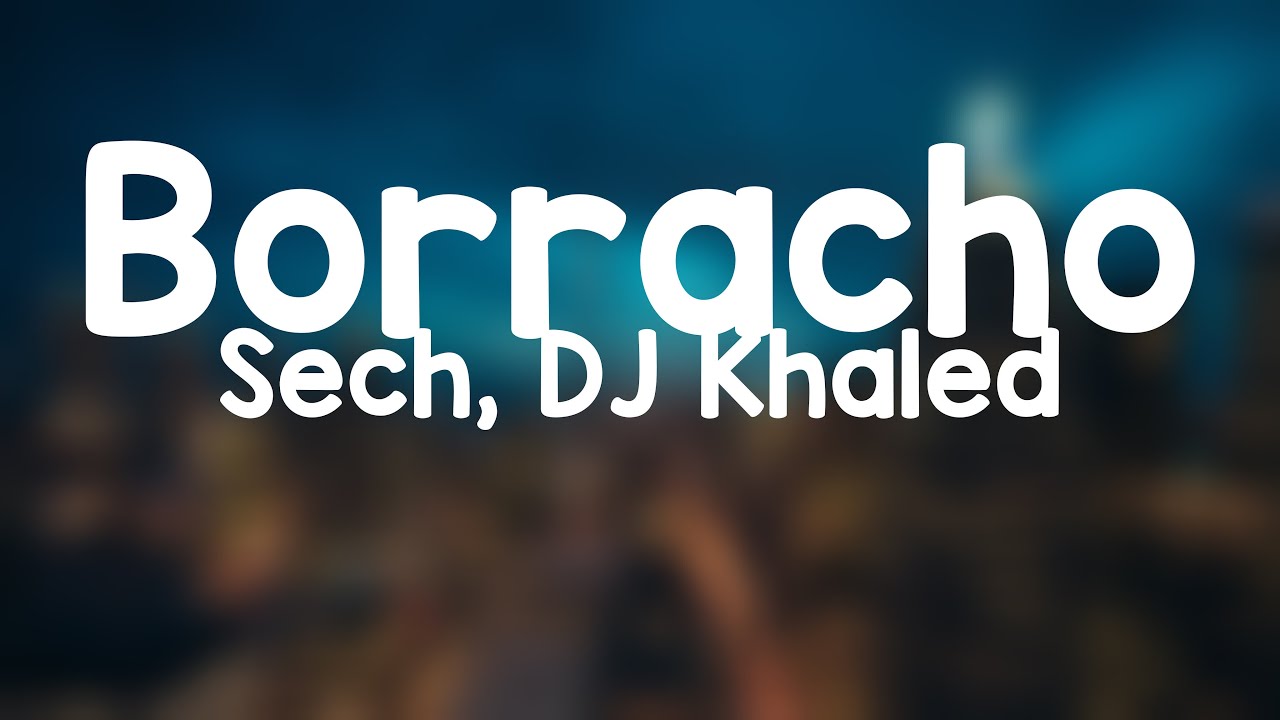 Borracho - Sech, DJ Khaled (Letra) 🦞 - YouTube