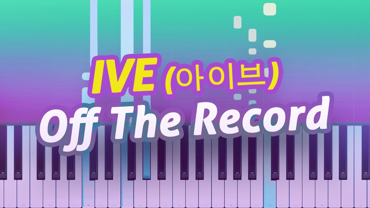 IVE (아이브) - Off The Record - Piano Instrumental TUTORIAL by Piano Fun ...