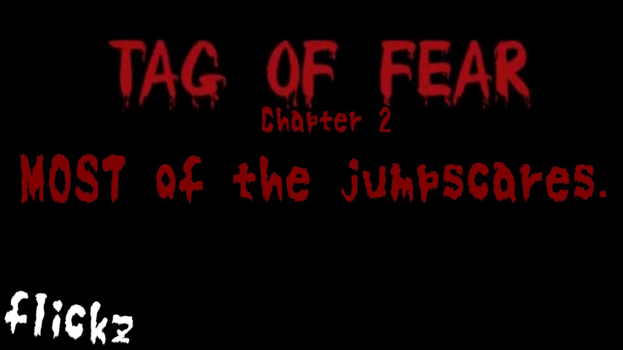 MOST of the Tag of Fear Ch.2 Jumpscares. - YouTube