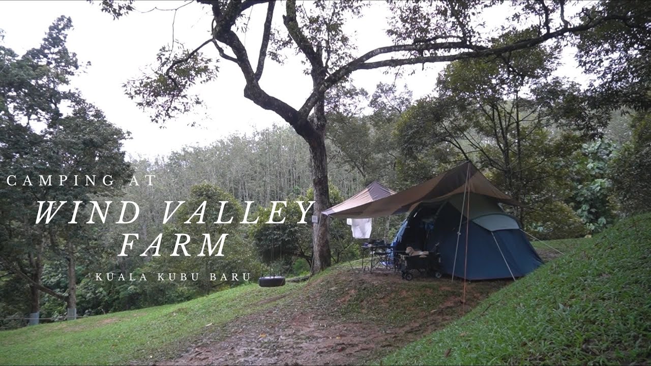 Wind Valley Farm, Kuala Kubu Baru - Episode 4. A rainy and wet camping ...