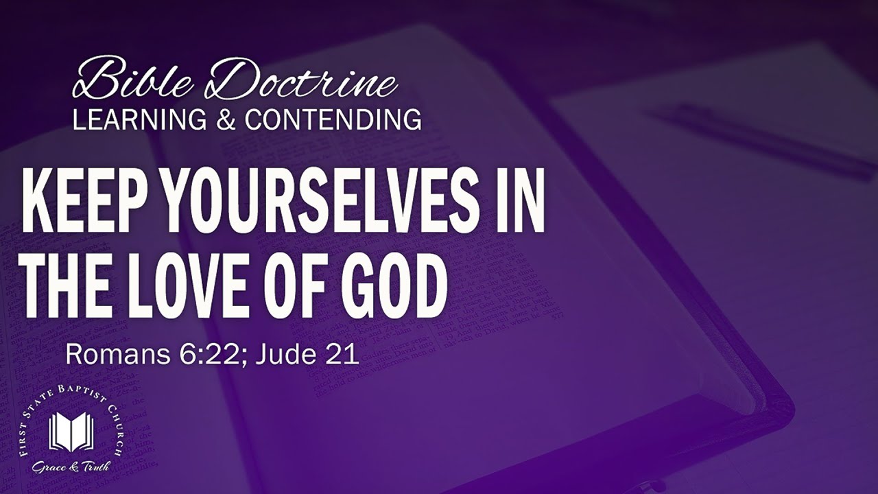 Keep Yourselves In The Love Of God: Romans 6:22; Jude 21 - YouTube
