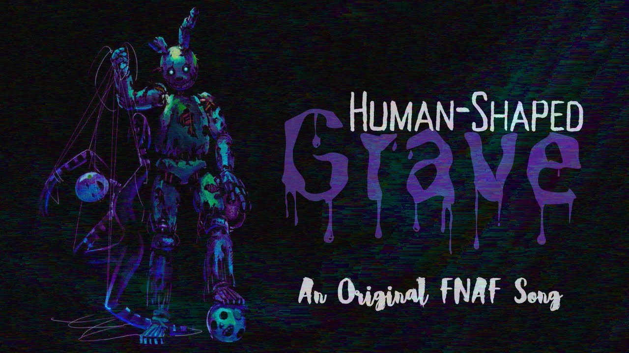 Human-Shaped Grave - An Original FNAF Song - YouTube Music