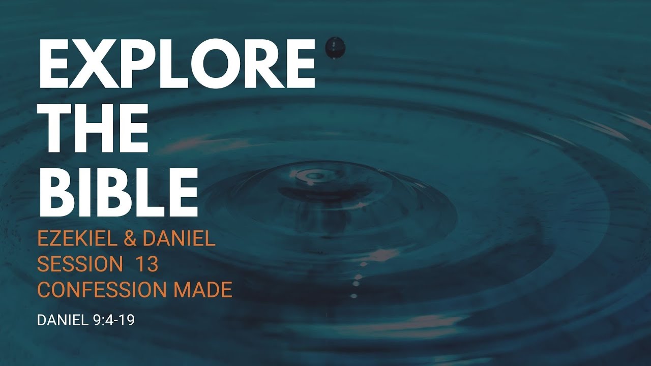 Lifeway | Explore the Bible: Confession Made (Daniel 9:4-19) - YouTube