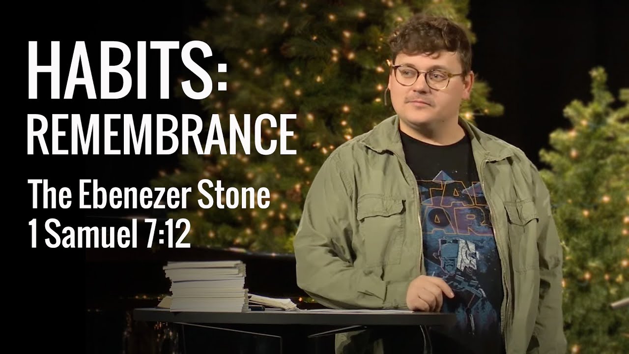 [SERMON] HABITS: Remembrance - Raise Your Ebenezer! - YouTube