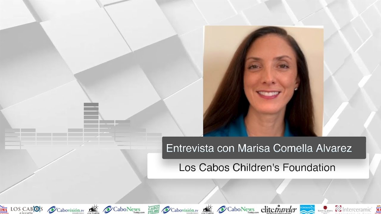 Entrevista en video con Marisa Comella Álvarez Los Cabos Children's ...