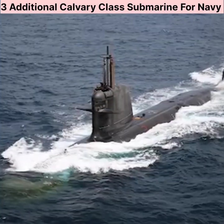 Three Additional Calvary Class Submarine For Indian Navy ନୌ ସେନାର ...