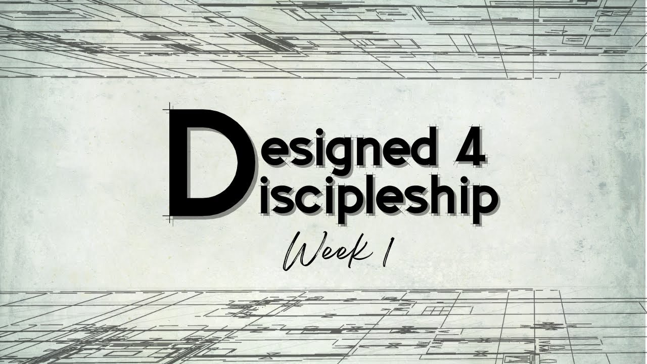 Designed 4 Discipleship: Week 1 - YouTube