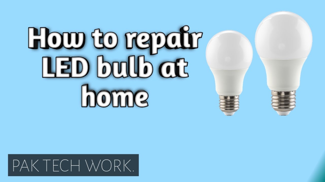 How to repair LED bulbs at home - YouTube
