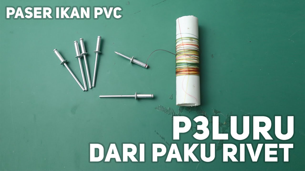 CARA MEMBUAT PELURU PASER IKAN DARI PAKU RIVET ! Paser Ikan PVC ...