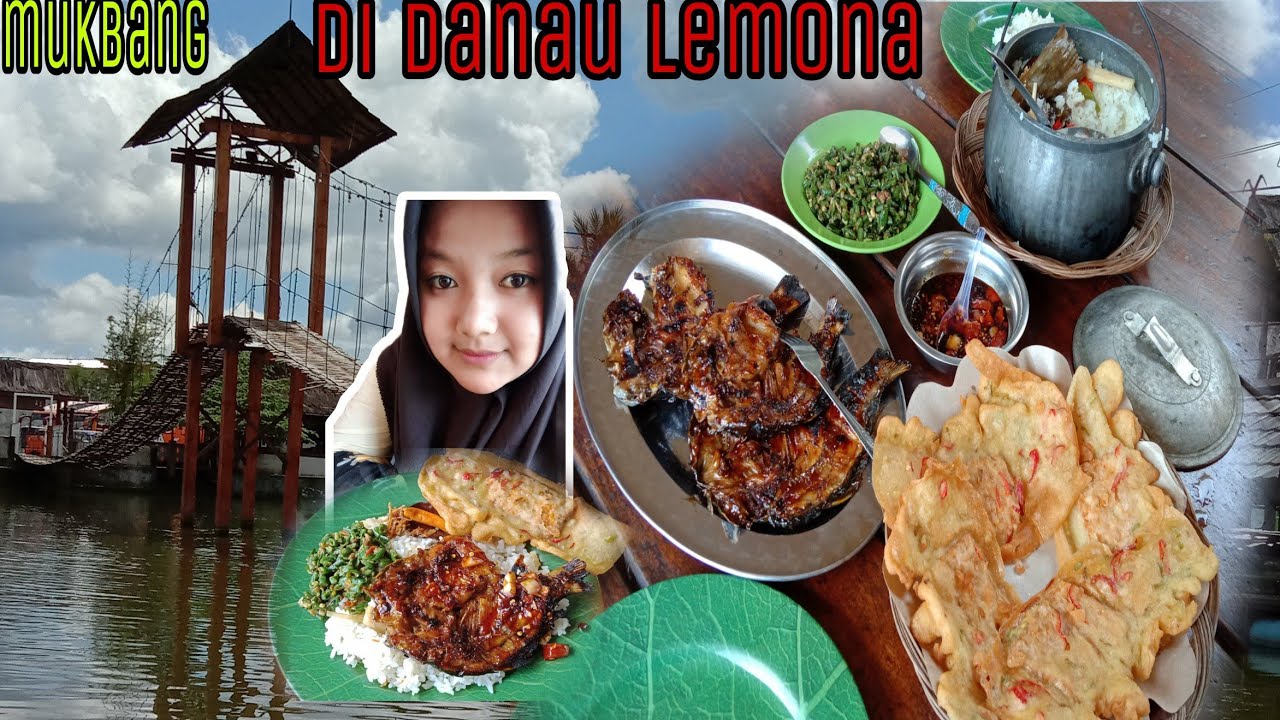 MUKBANG IKAN BAKAR,NASI LIWET,PENCOK KACANG,MENDOAN DI DANAU LEMONA ...