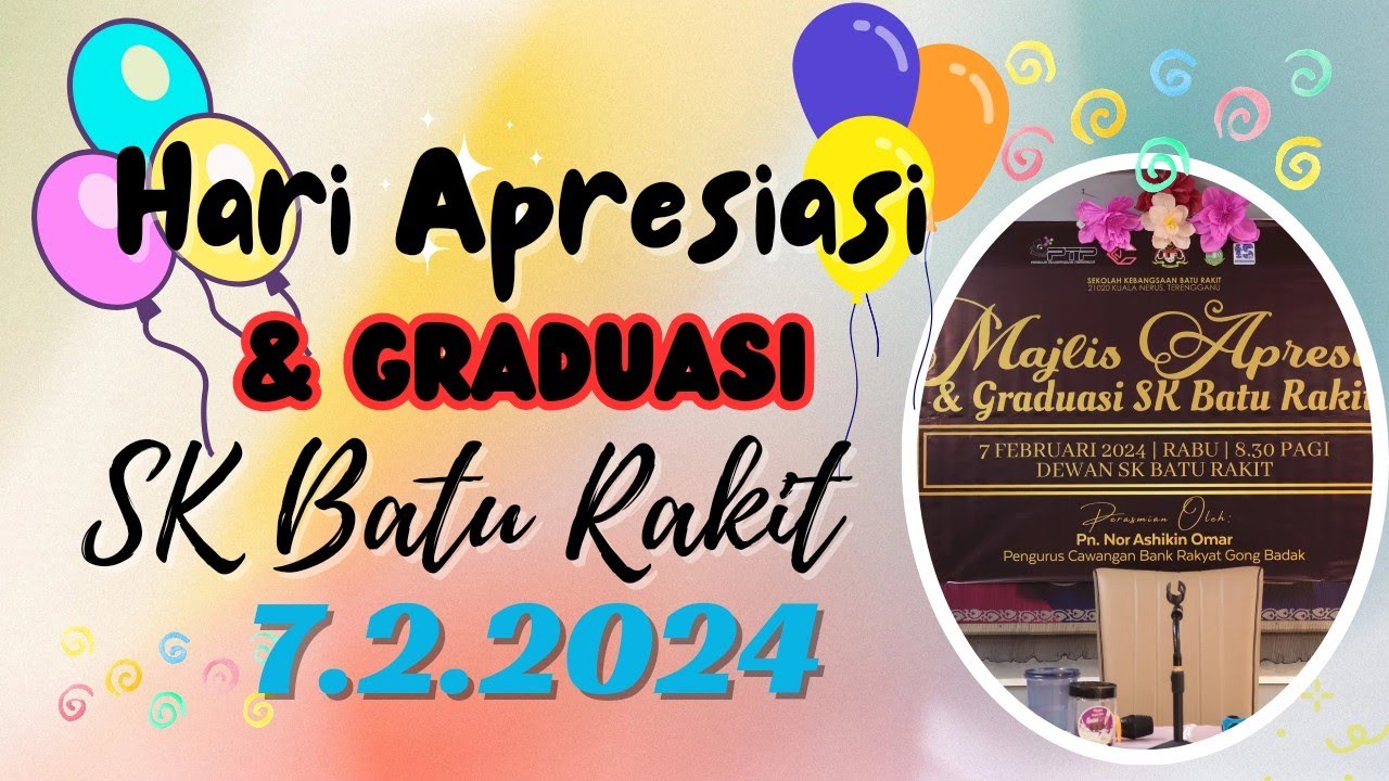Episod Khas : Hari Apresiasi dan Graduasi SK Batu Rakit 2023 / 2024 ...
