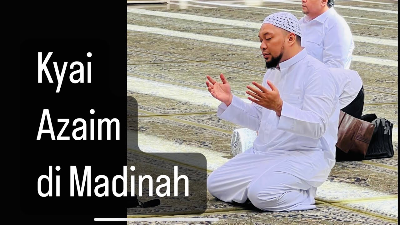 Kyai Azaim di Madinah - YouTube