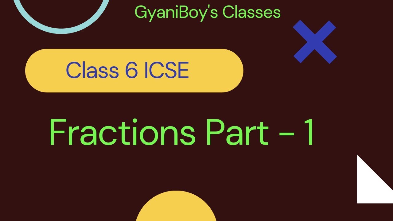 Fractions Part 1 Class 6 Maths ICSE CBSE YouTube Fractions Part 1 Class 6 Maths ICSE CBSE YouTube