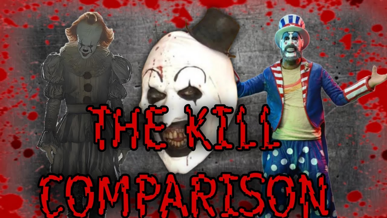 THE KILL COMPARISON: Pennywise VS Art the Clown VS Captain Spalding ...