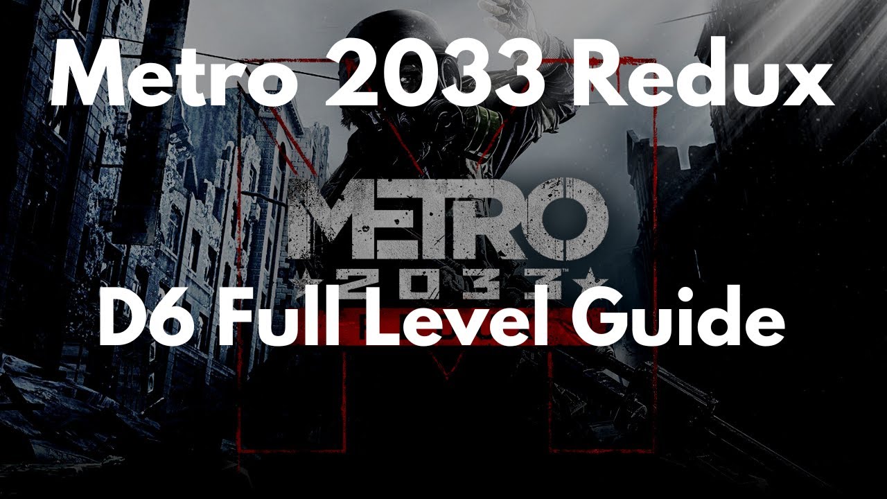 Metro 2033 Redux D6 Full Level Guide - YouTube