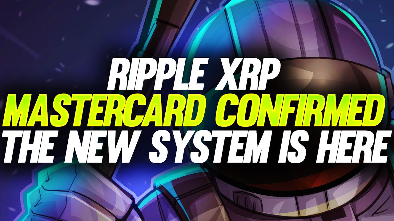 🚨RIPPLE XRP & MASTERCARD WORKING TOGETHER 🚀 THE NEW SYSTEM IS BEING ...