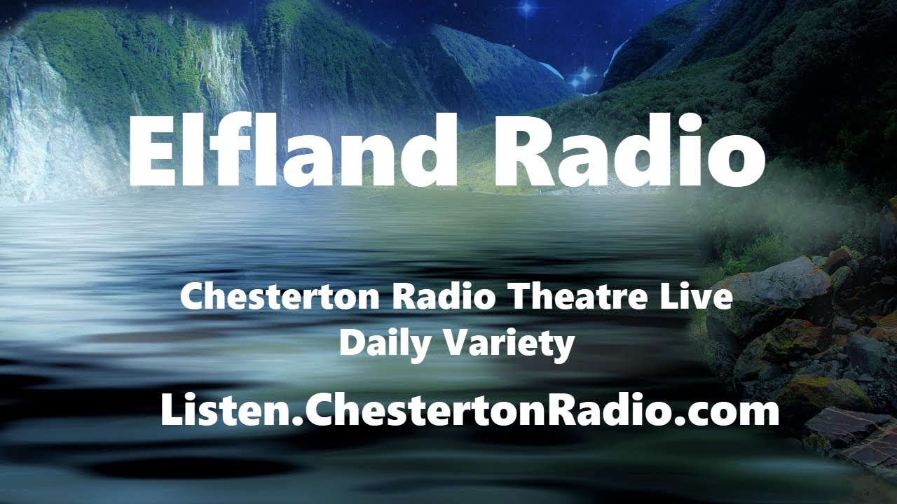 Elfland Radio - Chesterton Radio Theatre Live - Daily Variety - YouTube