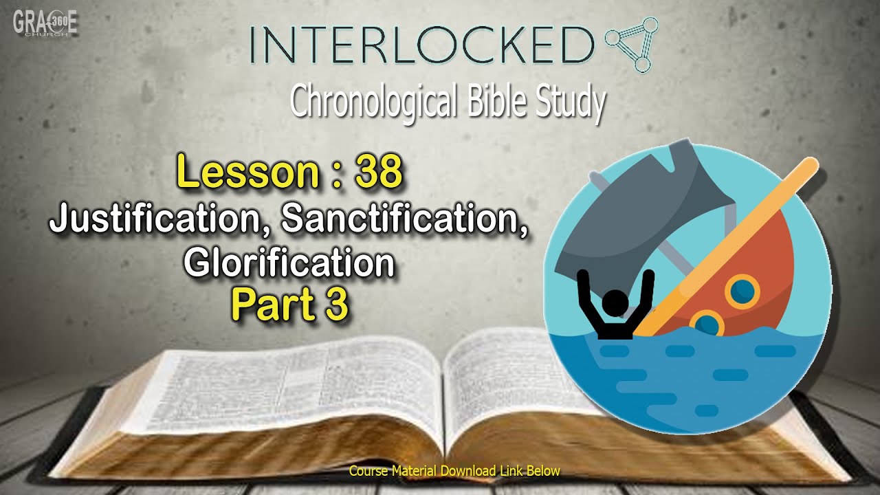 Lesson 38 - Justification, Sanctification, Glorification - Part 3 - YouTube