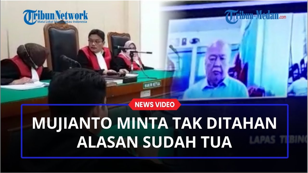 Jalani Sidang Perdana, Konglomerat Mujianto alias Anam Langsung Minta Tak Ditahan Alasan Sudah ...