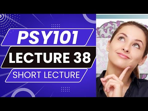 Psy101 lecture 38 | psy 101 short lecture 38 | PSY101_Lecture38 - YouTube