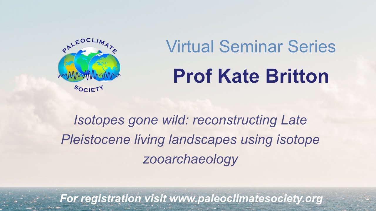 The Paleoclimate Society Virtual Seminar #14 Kate Britton - YouTube