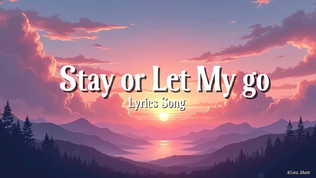 Stay or Let My Go | Sad Song for Broken Heart 💔 | Lyrics Song - YouTube