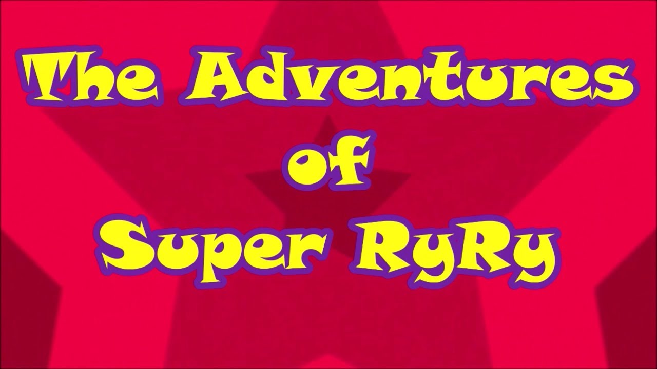 The Adventures of Super RyRy - YouTube