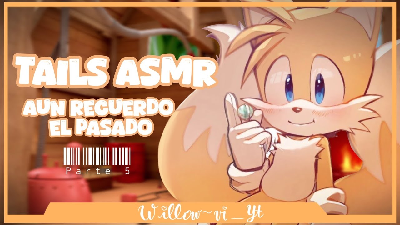 TAILS ASMR "Aún recuerdo el pasado" parte 5 - YouTube