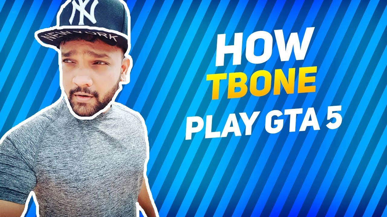 l HOW TBONE Plays GTA 5 l - YouTube