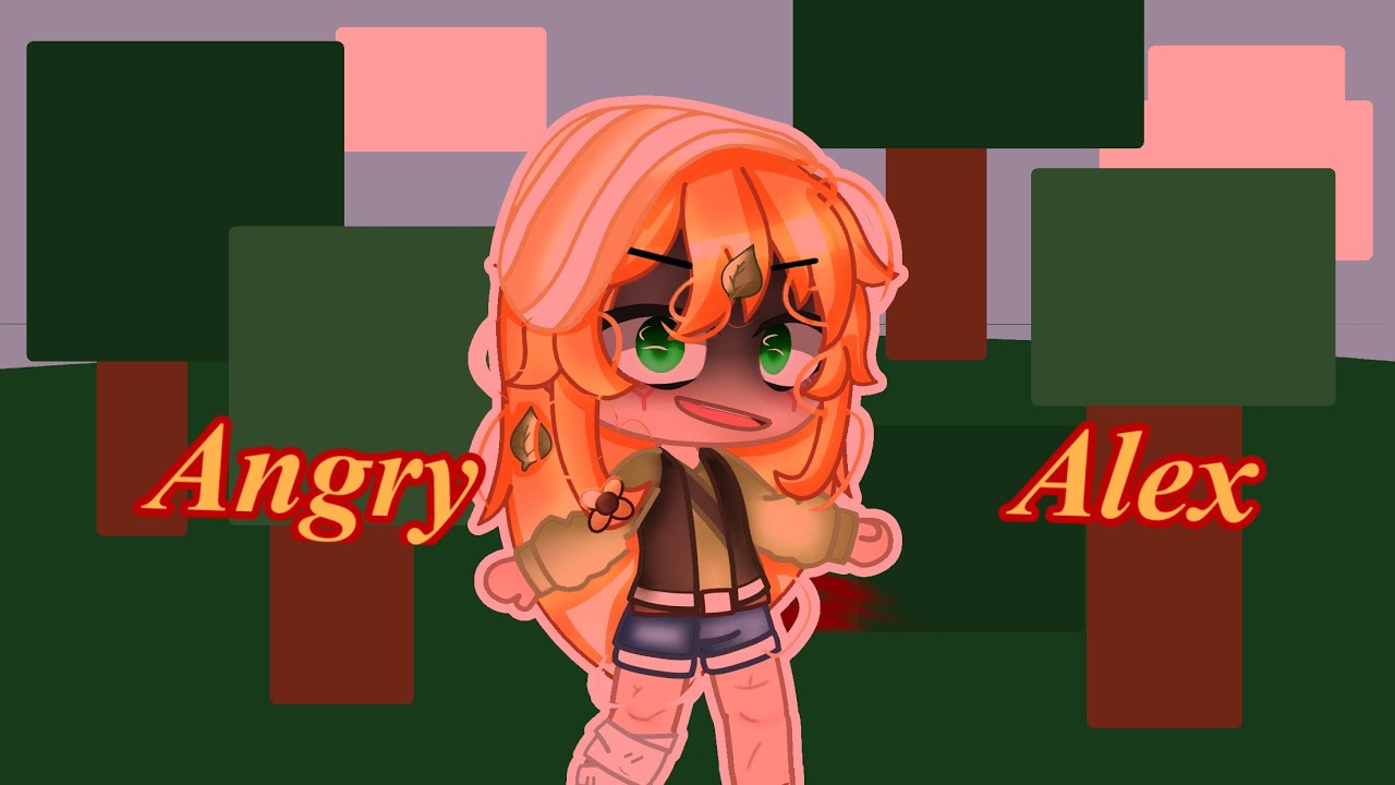 Angry alex (gacha)(fixed!) - YouTube