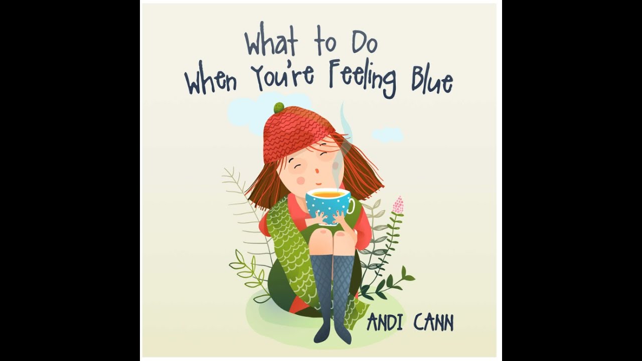 What To Do When You're Feeling Blue - YouTube