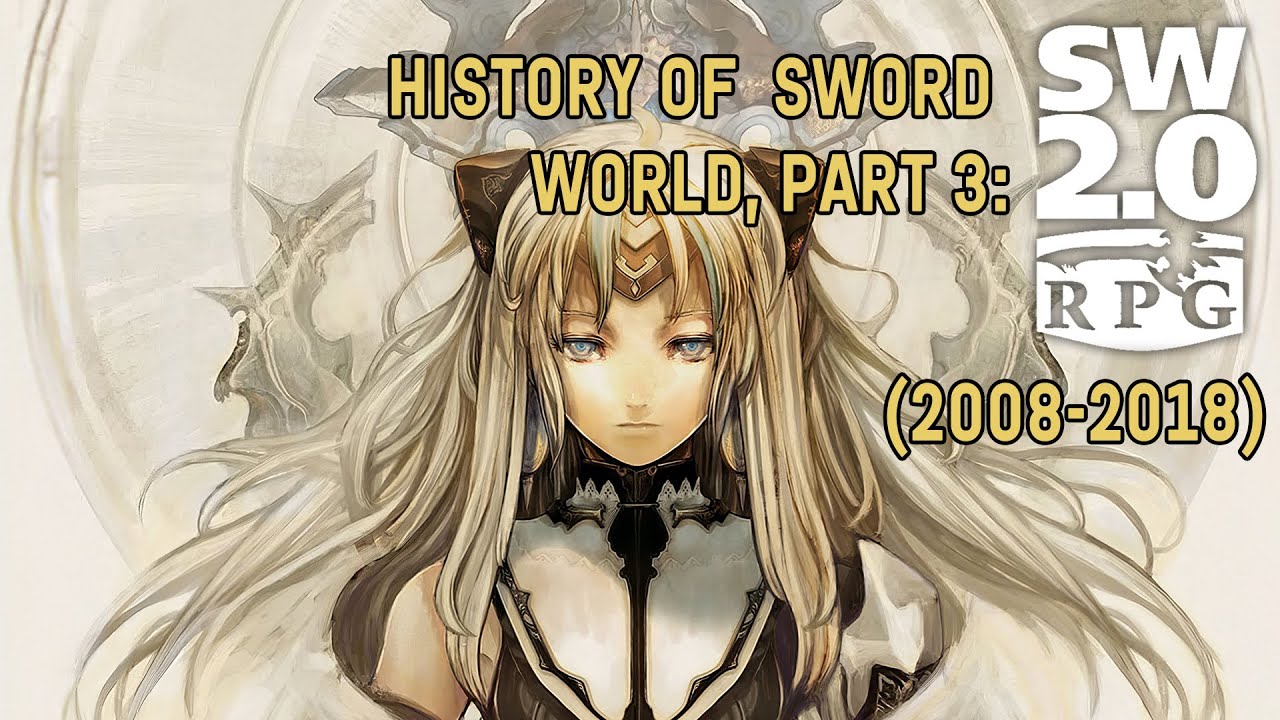 History of Sword World, Part 3: Sword World 2.0 (2008-2018) - YouTube