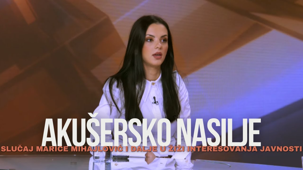 Akusersko nasilje u Srbiji - Slucaj Marice Mihajlovic i dalje u zizi interesovanja javnosti ...