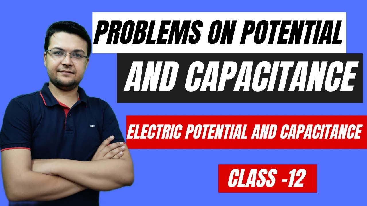PROBLEMS ON ELECTROSTATIC POTENTIAL AND CAPACITANCE - YouTube