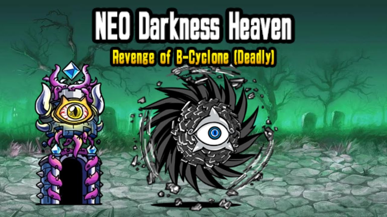[The Battle Cats] NEO Darkness Heaven: Revenge of B-Cyclone (Deadly ...