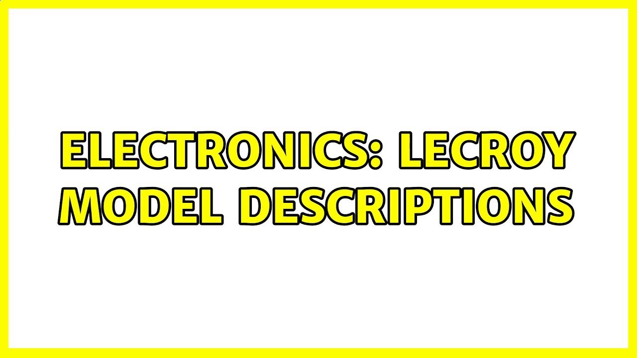 Electronics: Lecroy model descriptions - YouTube