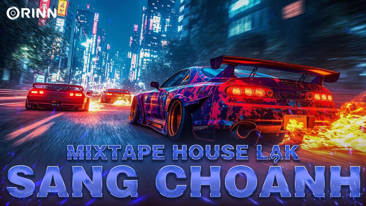 MIXTAPE HOUSELAK SANG CHOẢNH - MIXSET HOUSE LAK & DEEP HOUSE 2025 ...