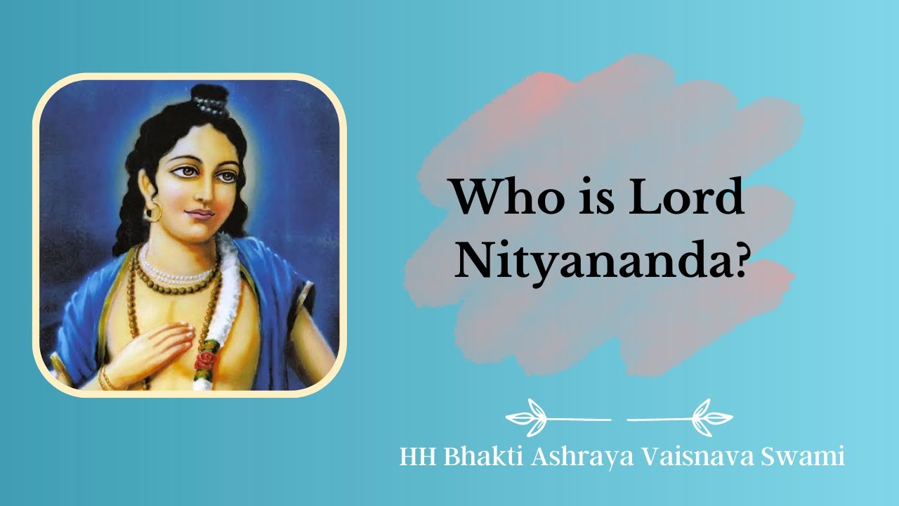Who is Lord Nityananda? | ISKCON Gurugram | HH Bhakti Ashraya Vaisnava ...