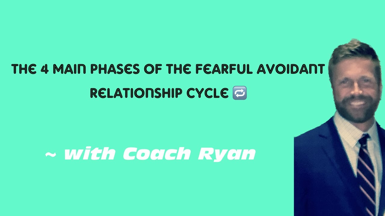 The 4 main phases of the fearful avoidant relationship cycle - YouTube