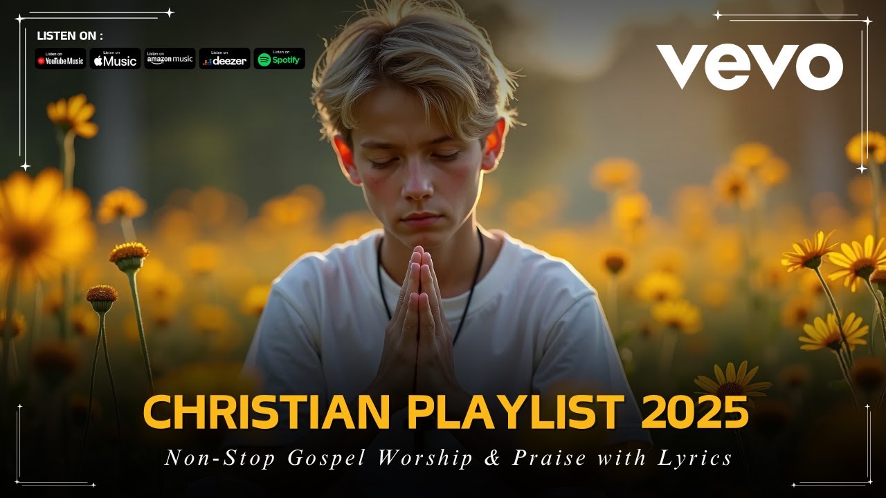 Christian Playlist 2025 – Non-Stop Gospel Worship & Praise with Lyrics ...