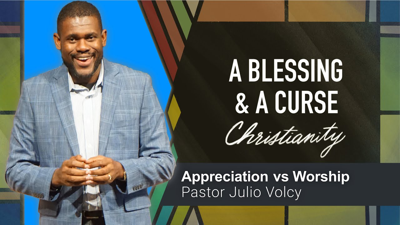 Appreciation vs Worship | Christianity | Pastor Julio Volcy - YouTube
