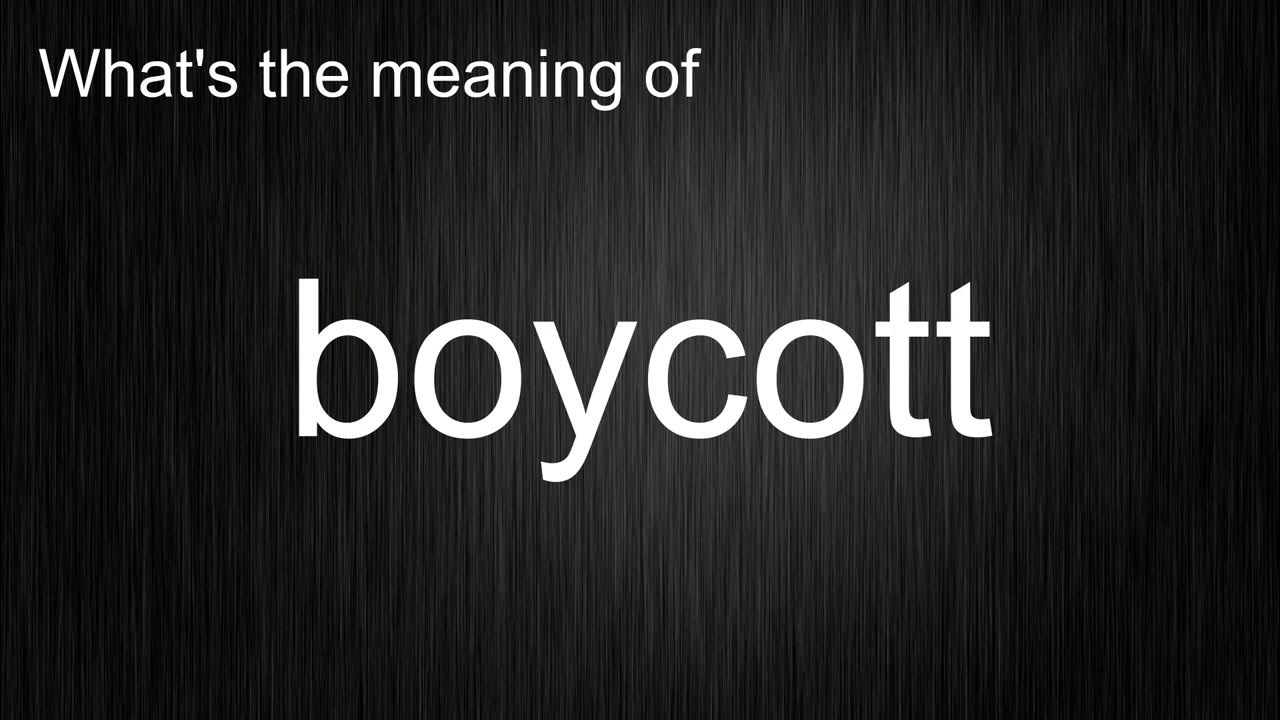 What s The Meaning Of boycott How To Pronounce Boycott YouTube what-s-the-meaning-of-boycott-how-to-pronounce-boycott-youtube